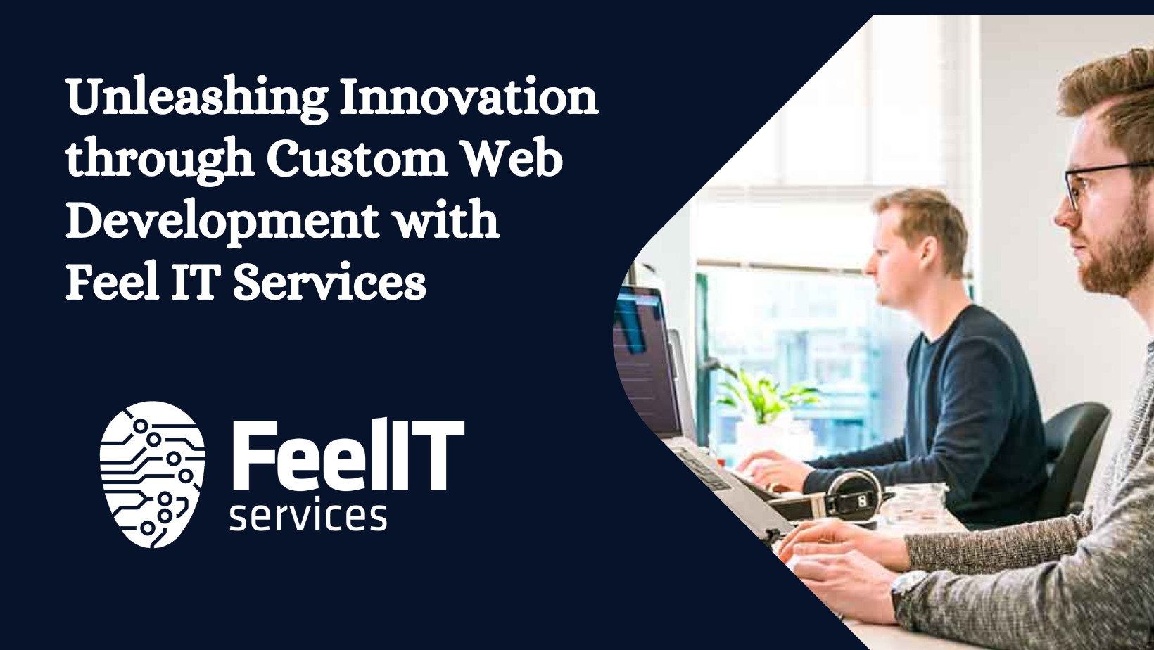 Unleashing Innovation through Custom Web Development with Feel IT Services - Feel-IT services